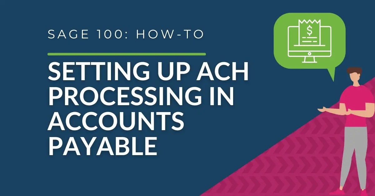 How to Setup ACH Processing in Accounts Payable in Sage 100